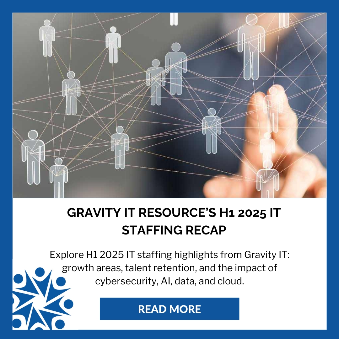 H1 2025 IT Staffing Recap - Gravity IT Resources